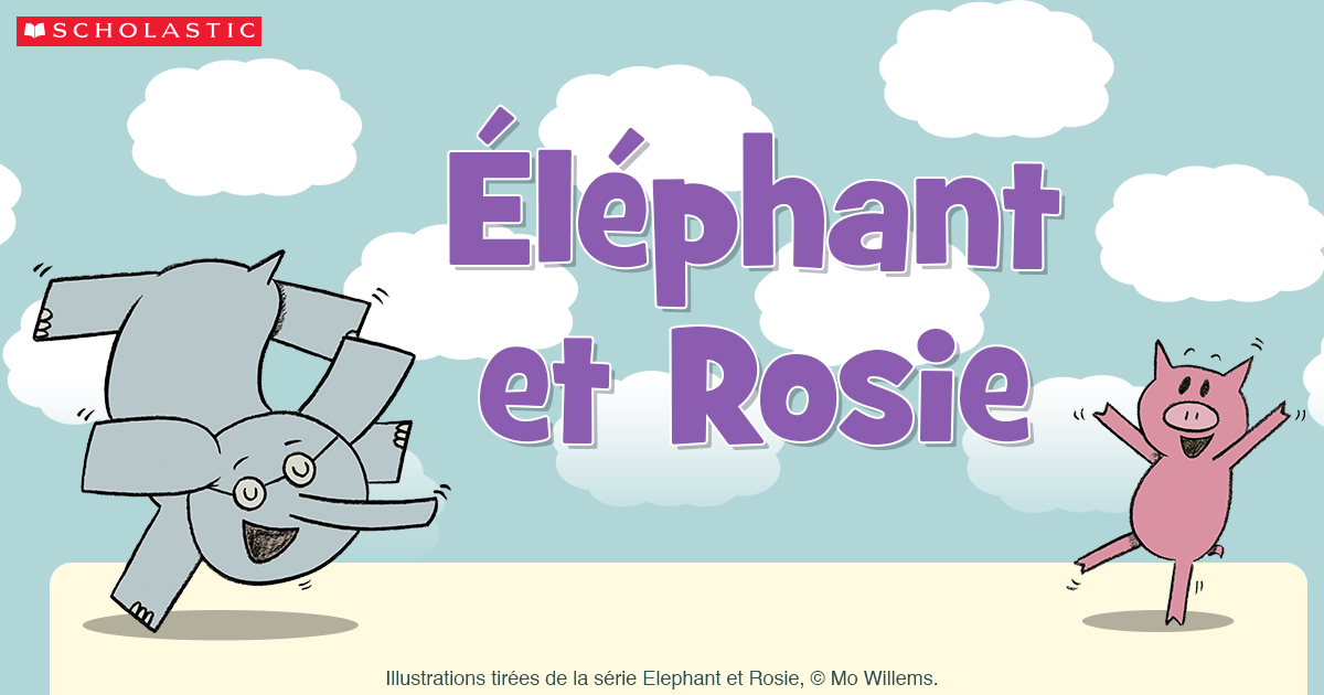Éditions Scholastic | Éléphant et Rosie