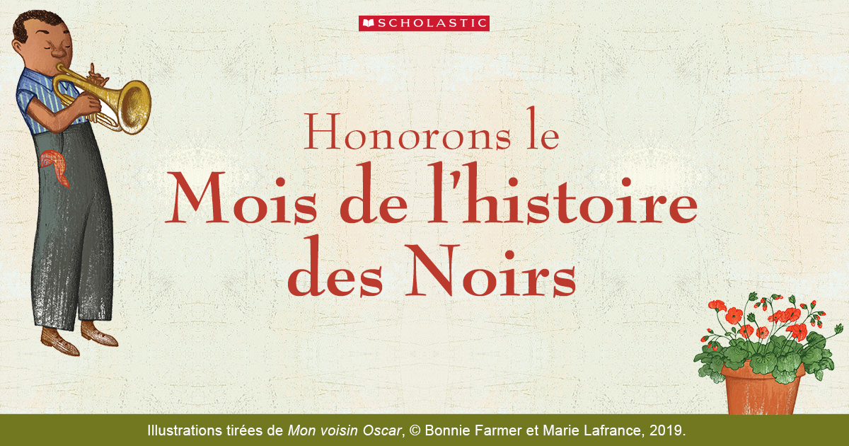 Éditions Scholastic | Mois de l'histoire des noirs