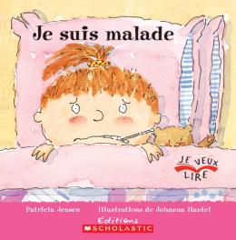 Éditions Scholastic | Je veux lire : Je suis malade