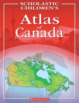 Scholastic Canada | Scholastic Children's Atlas of Canada