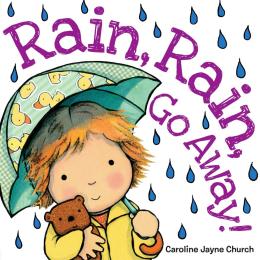 Rain, Rain, Go Away | Scholastic Canada
