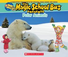 Scholastic Canada | The Magic School Bus Presents: Polar Animals