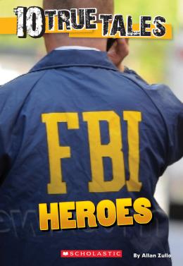 10 True Tales: FBI Heroes | Scholastic Canada