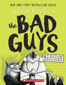 The Bad Guys #2: Mission Unpluckable | Scholastic Canada