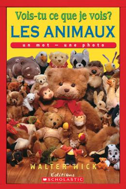 Éditions Scholastic | Vois-tu ce que je vois? Les animaux