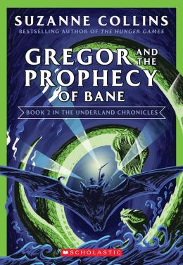 Gregor and the Prophecy of Bane (The Underland Chronicles #2: New ...