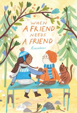 When a Friend Needs a Friend | Scholastic Canada