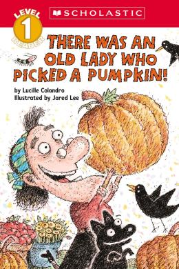 There Was an Old Lady Who Picked a Pumpkin! (Scholastic Reader, Level 1 ...