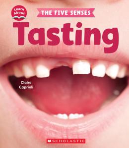 Tasting (Learn About: The Five Senses) | Scholastic Canada