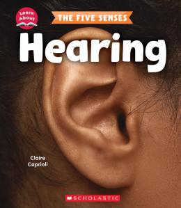 Hearing (Learn About: The Five Senses) | Scholastic Canada