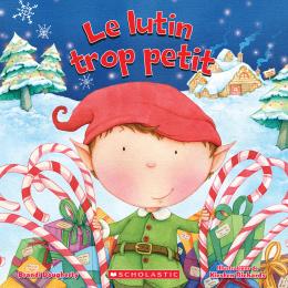 Éditions Scholastic | Le lutin trop petit