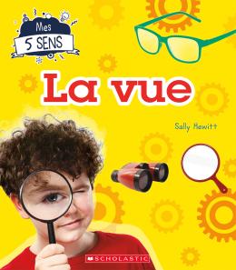 Éditions Scholastic | Mes 5 sens : La vue