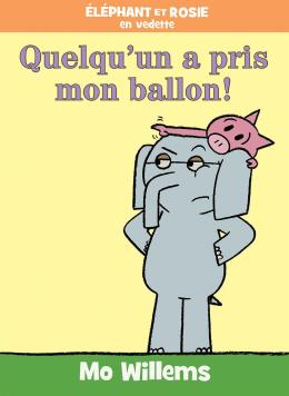 Éditions Scholastic | Éléphant et Rosie : Quelqu'un a pris mon ballon!