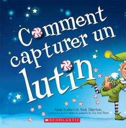 Éditions Scholastic | Comment capturer un lutin