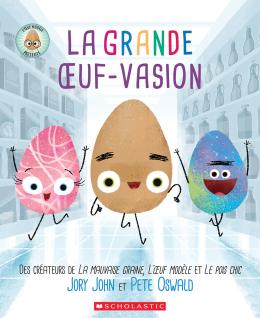 Éditions Scholastic | L’oeuf modèle présente : La grande oeuf-vasion