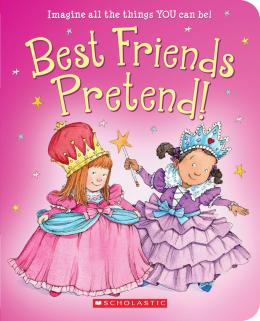 Best Friends Pretend | Scholastic Canada