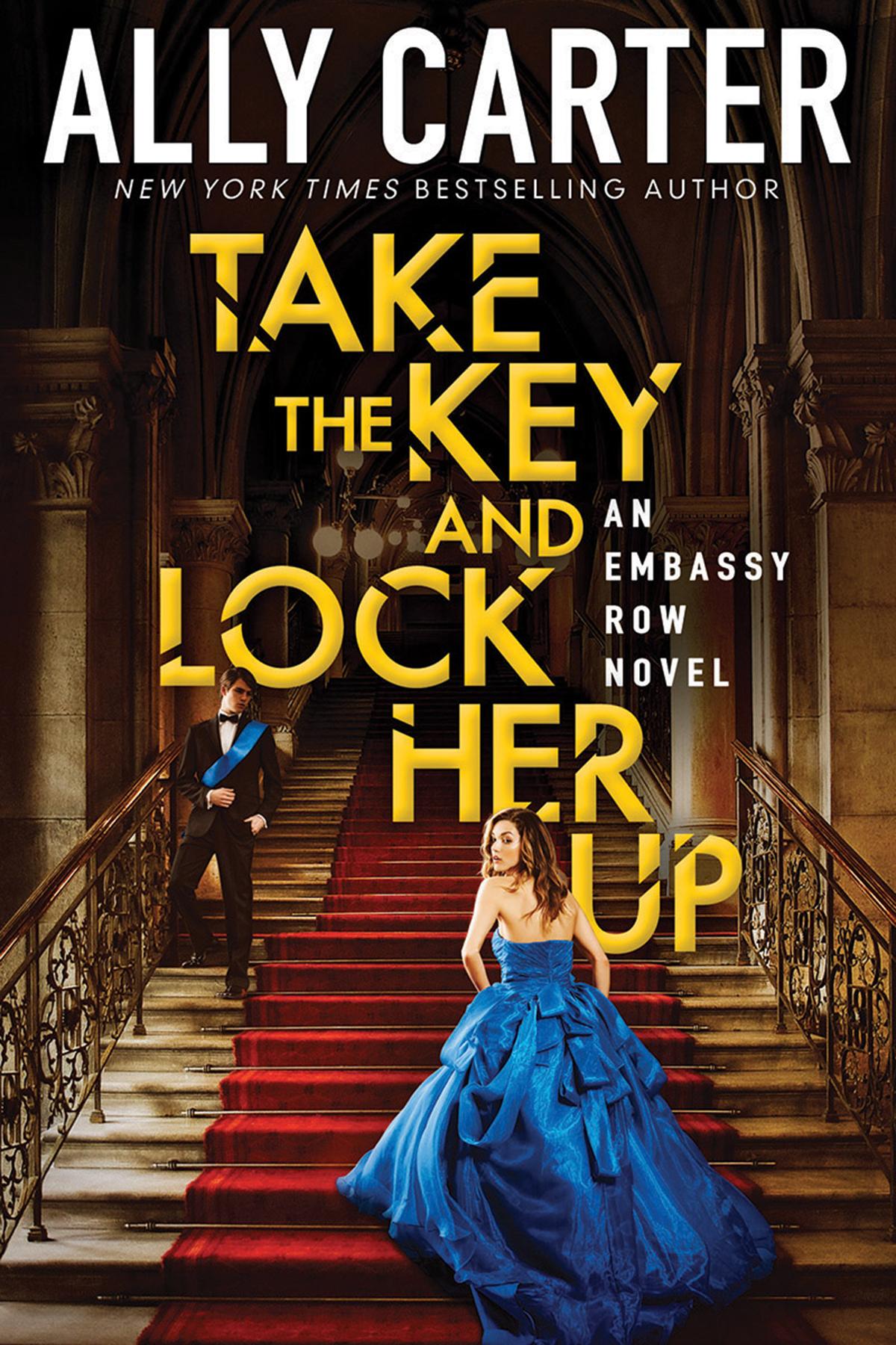 Take the Key and Lock Her Up (Embassy Row, Book 3) | Scholastic Canada