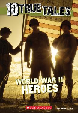 10 True Tales: World War II Heroes | Scholastic Canada