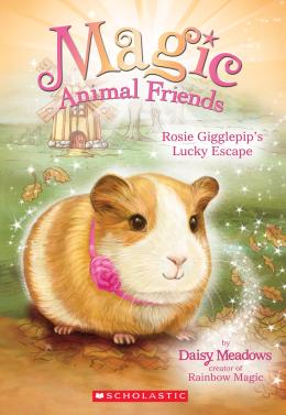 Magic Animal Friends #8: Rosie Gigglepip's Lucky Escape | Scholastic Canada