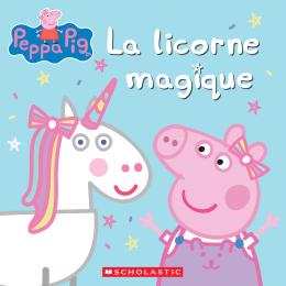Éditions Scholastic | Peppa Pig : La licorne magique