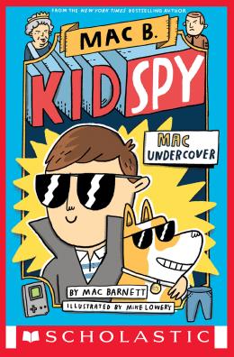 Mac B., Kid Spy #1: Mac Undercover | Scholastic Canada