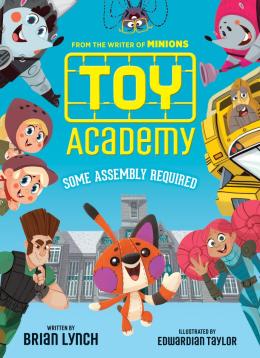 Toy Academy: Some Assembly Required | Scholastic Canada