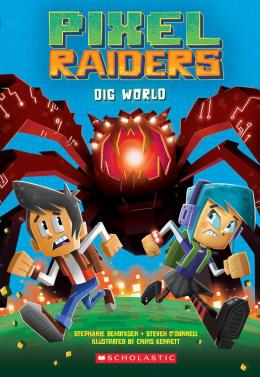 Pixel Raiders #1: Dig World | Scholastic Canada
