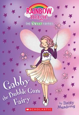 The Sweet Fairies #2: Gabby the Bubblegum Fairy | Scholastic Canada