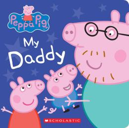 Peppa Pig: My Daddy | Scholastic Canada