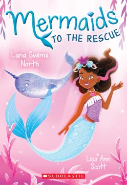Mermaids to the Rescue #2: Lana Swims North | Scholastic Canada