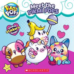Pikmi Pops: Meet the Pikmi Pops | Scholastic Canada