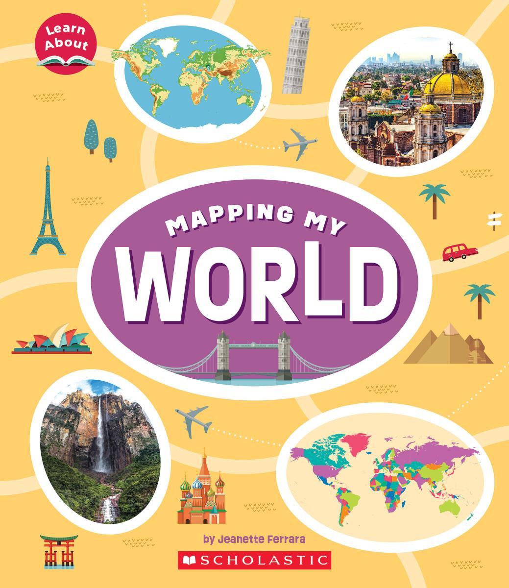 Mapping My World (Learn About: Mapping) | Scholastic Canada