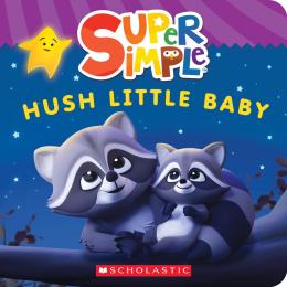 Hush Little Baby (Super Simple Board Books) | Scholastic Canada