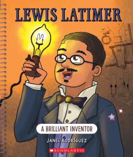 Lewis Latimer: A Brilliant Inventor (Bright Minds) | Scholastic Canada