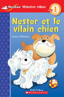 Éditions Scholastic | Je peux lire! Niveau 1 : Nestor et le vilain chien
