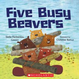 Five Busy Beavers | Scholastic Canada