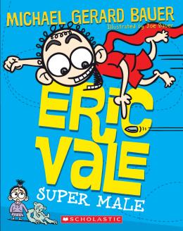 Eric Vale: Super Male | Scholastic Canada