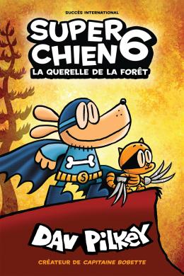 Éditions Scholastic | Super Chien : N° 6 - La querelle de la forêt
