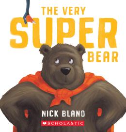 The Very Super Bear | Scholastic Canada